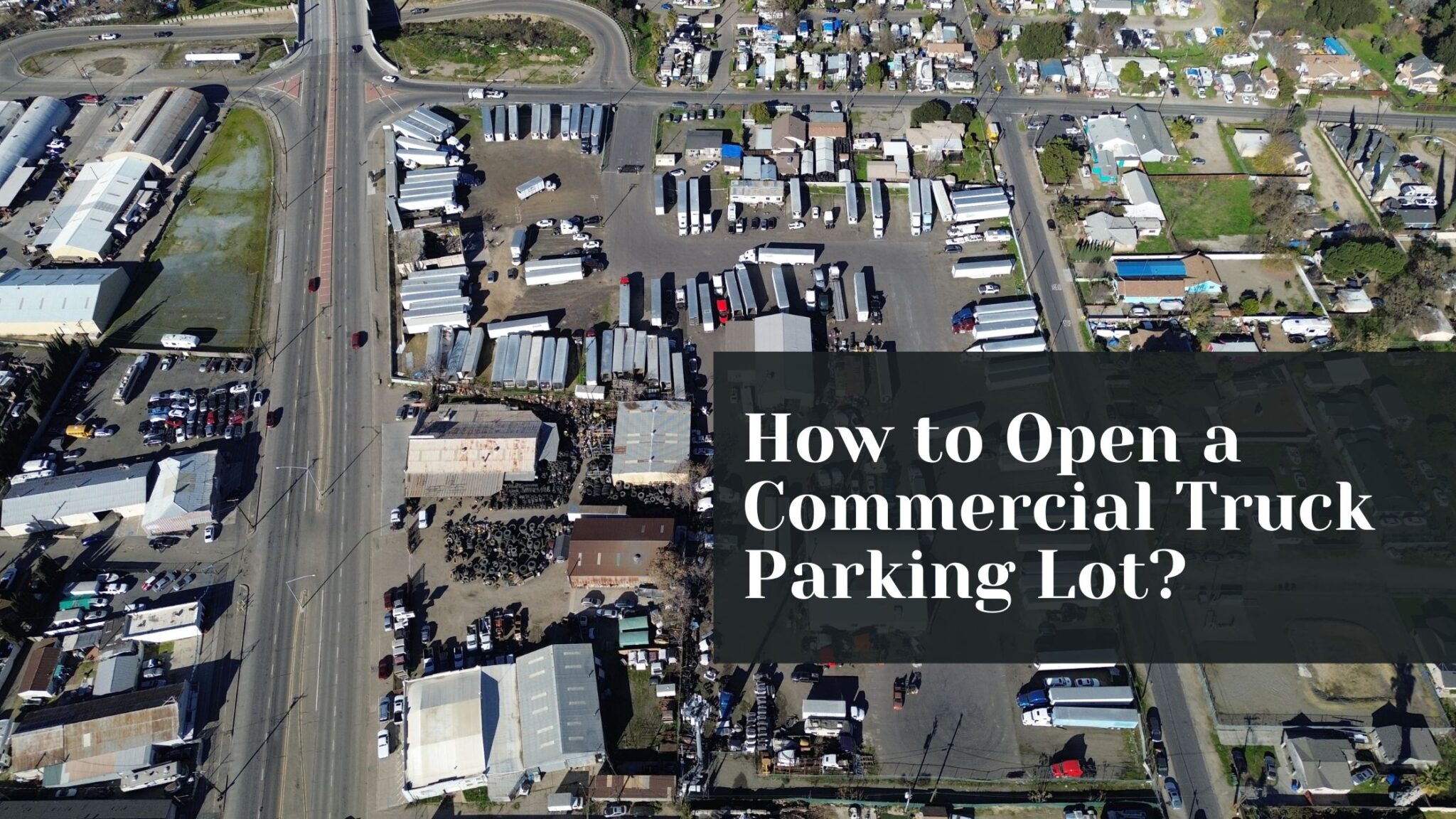 How to Open a Commercial Truck Parking Lot - Semiyard